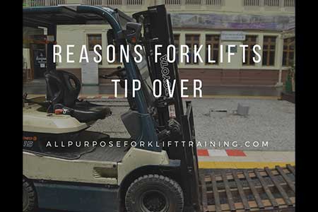 Reasons Forklifts Tip Over | All Purpose Forklift Training Blog